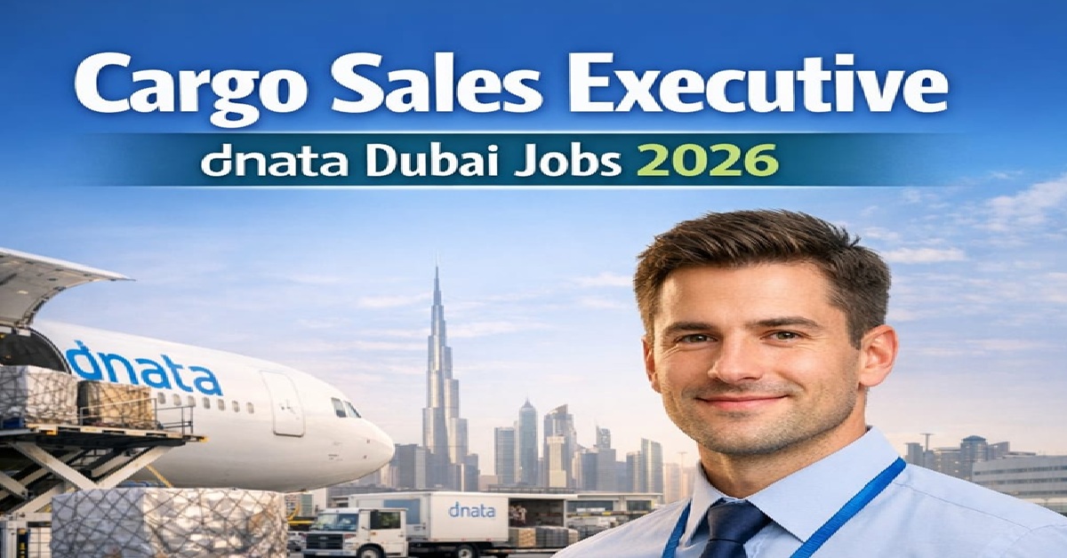 Cargo Sales Executive – dnata Dubai Jobs 2026 - Pravasi News Daily